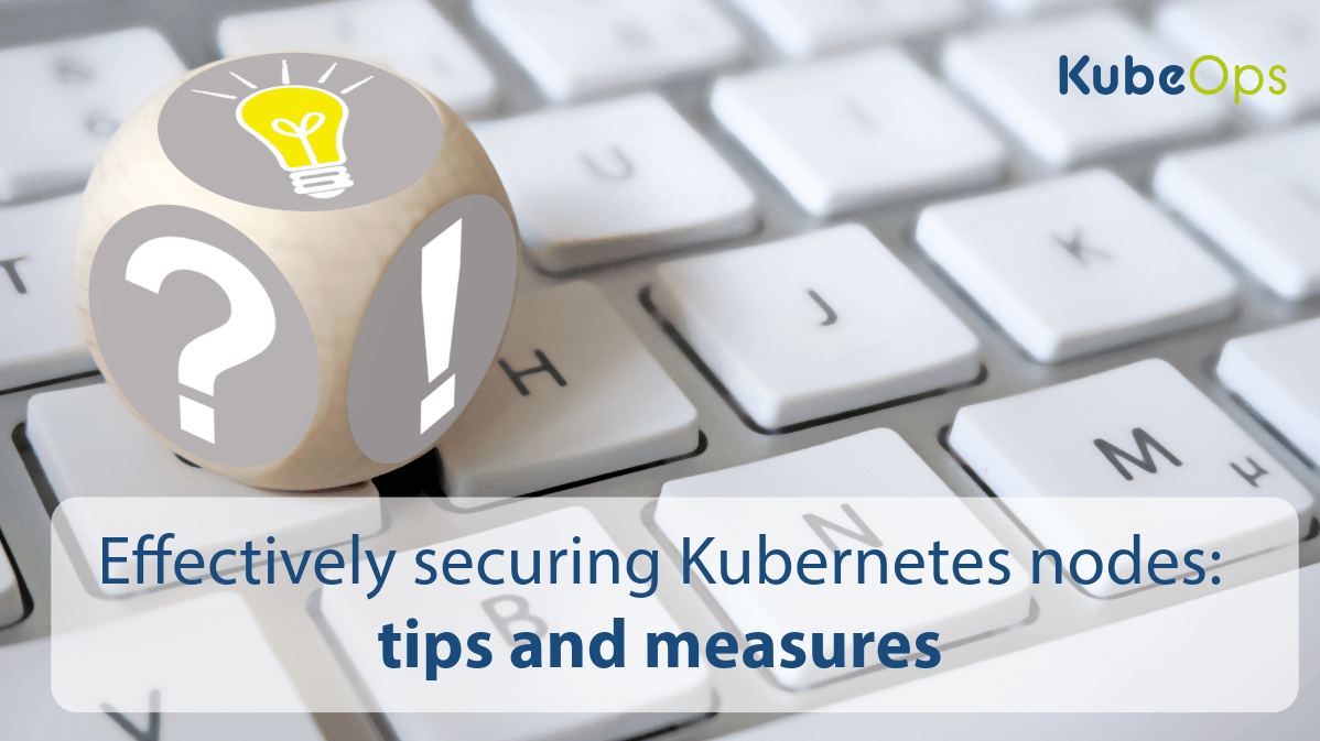 Effectively Securing Kubernetes Nodes Tips And Measures 